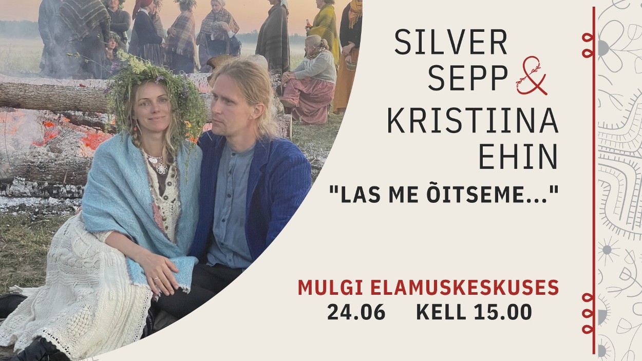 Silver Sepp ja Kristiina Ehin "Las me õitseme..." - Tõrva kultuur